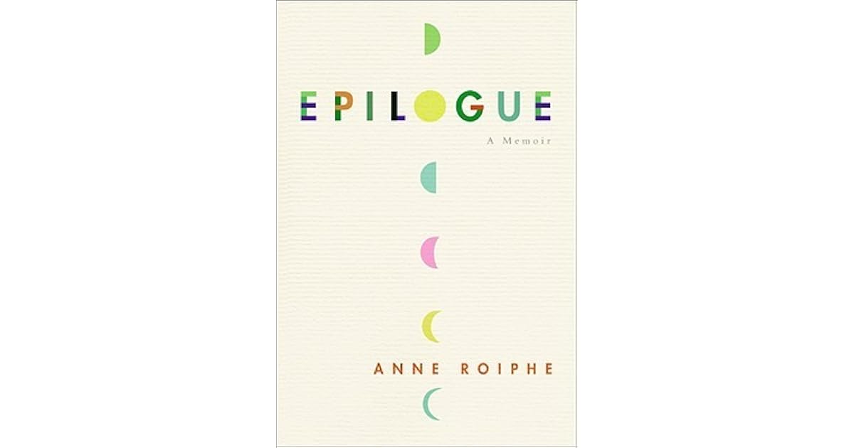Epilogue: A Memoir by Anne Roiphe