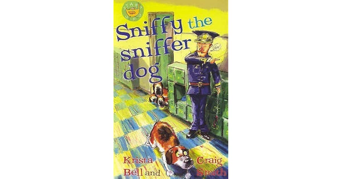 Sniffy the Sniffer Dog by Krista Bell