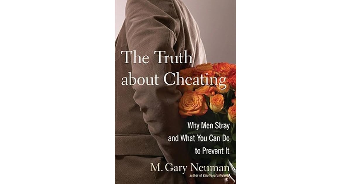 The Truth about Cheating: Why Men Stray and What You Can Do to Prevent ...