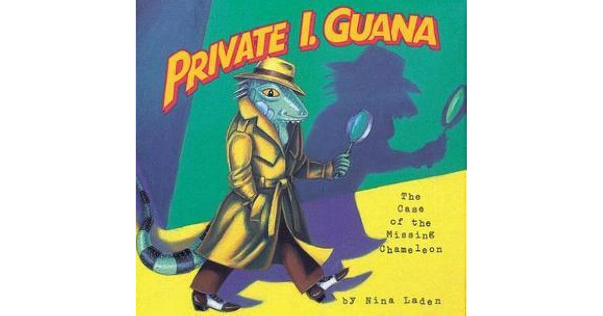 Private I. Guana: The Case of the Missing Chameleon by Nina Laden