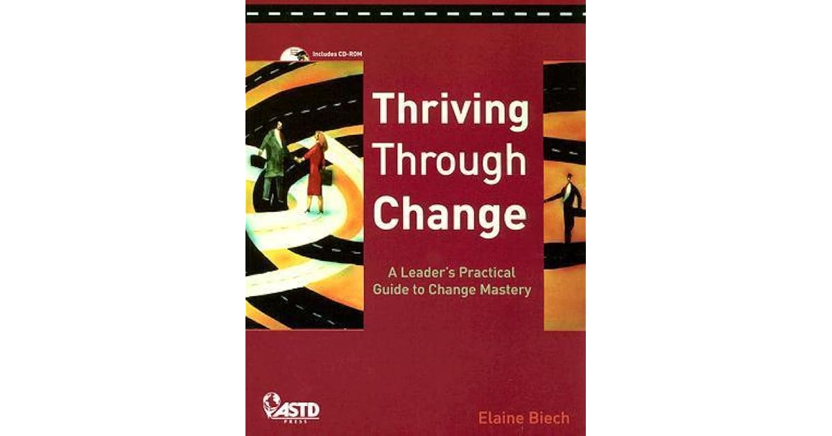 Thriving Through Change: A Leader's Practical Guide to Change Mastery ...