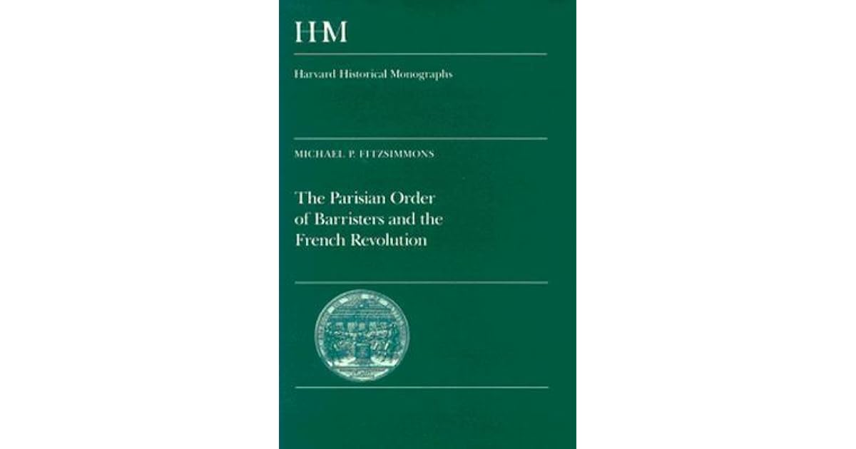 The Parisian Order of Barristers and the French Revolution by Michael P ...