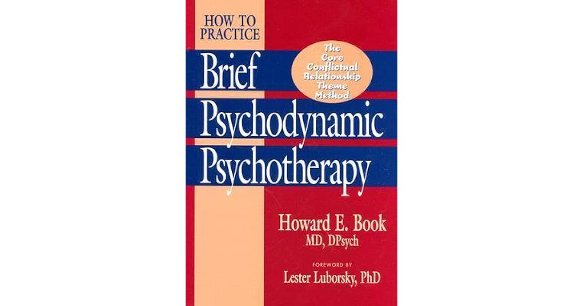 How to Practice Brief Psychodynamic Psychotherapy: The Core Conflictual ...
