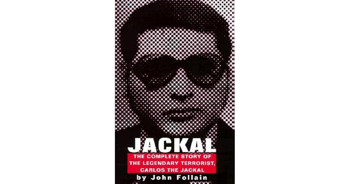 Jackal: Finally, the Complete Story of the Legendary Terrorist, Carlos ...