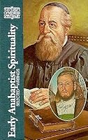 Early Anabaptist Spirituality: Selected Writings by Daniel Liechty