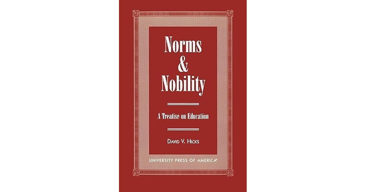 Norms and Nobility: A Treatise on Education by David V. Hicks