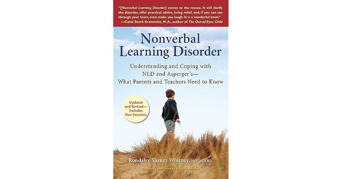 Nonverbal Learning Disorder: Understanding and Coping with Nld and ...