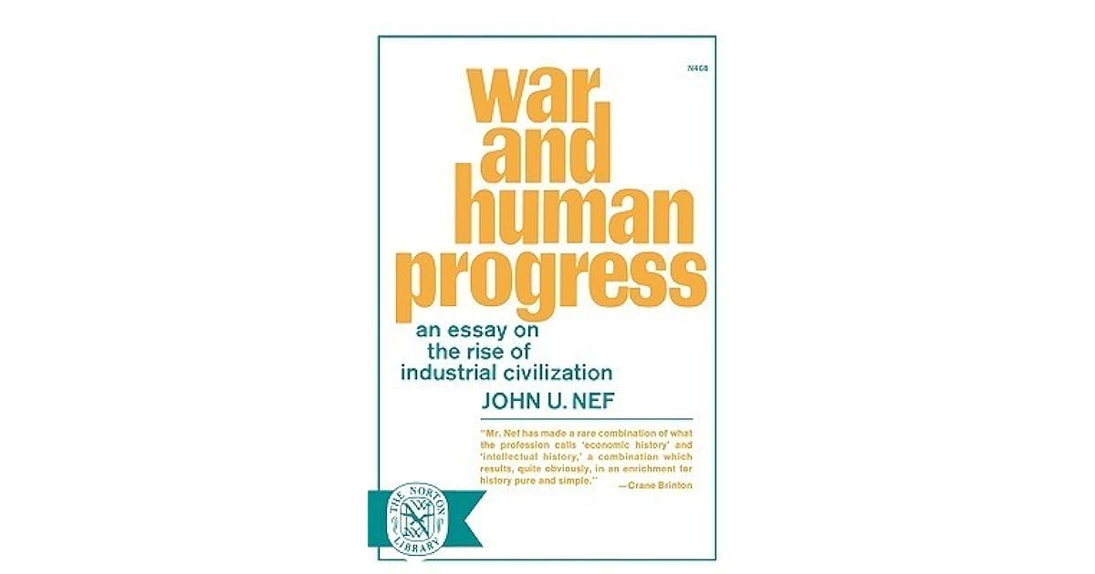 War and Human Progress: An Essay on the Rise of Industrial Civilization ...