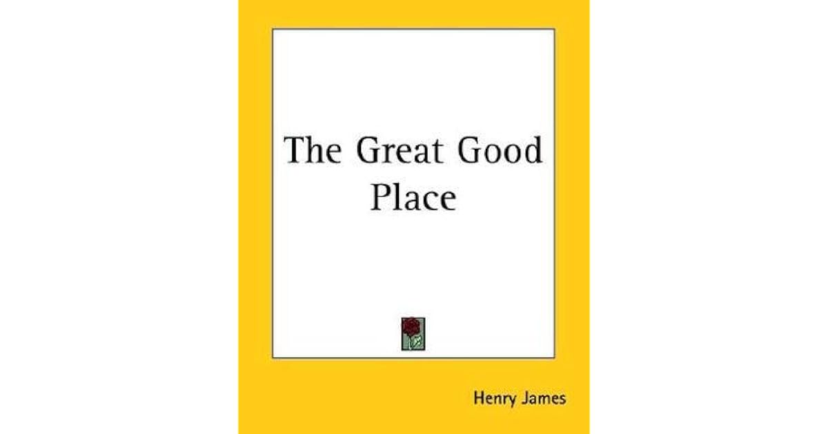 The Great Good Place by Henry James