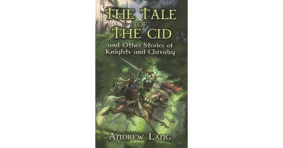 The Tale of the Cid: and Other Stories of Knights and Chivalry by ...