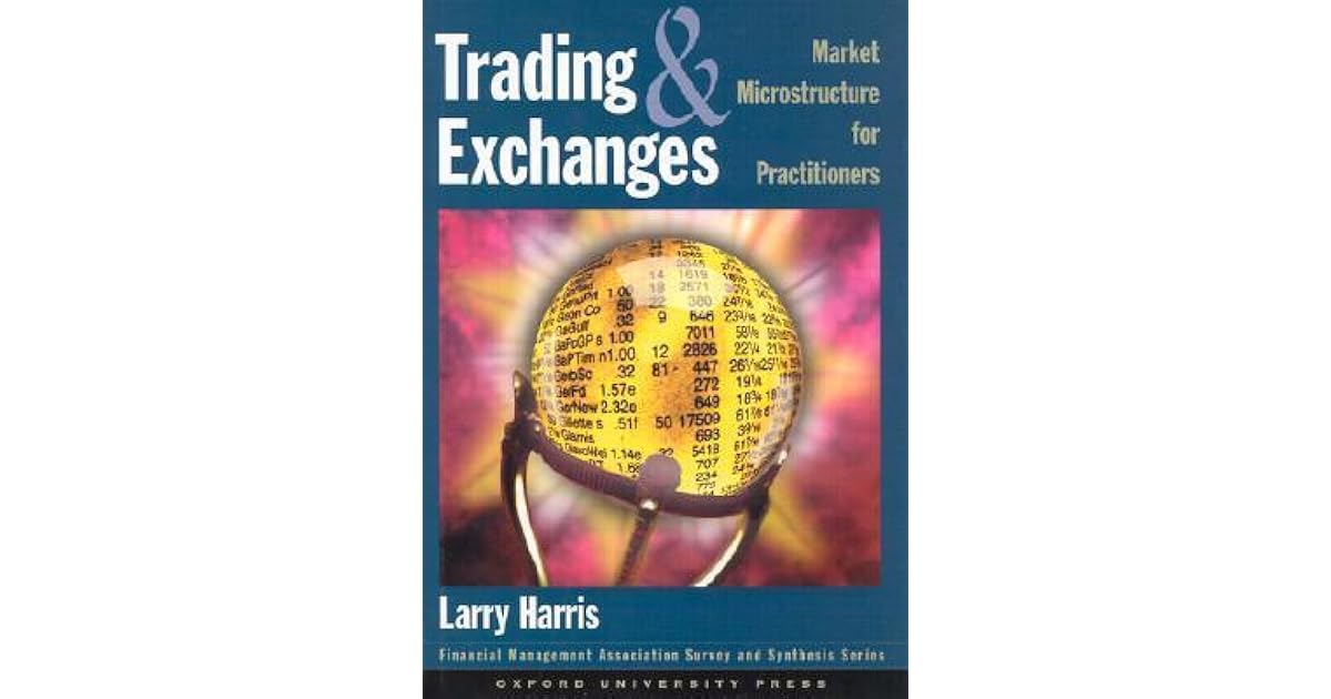 Trading and Exchanges: Market Microstructure for Practitioners by Larry ...