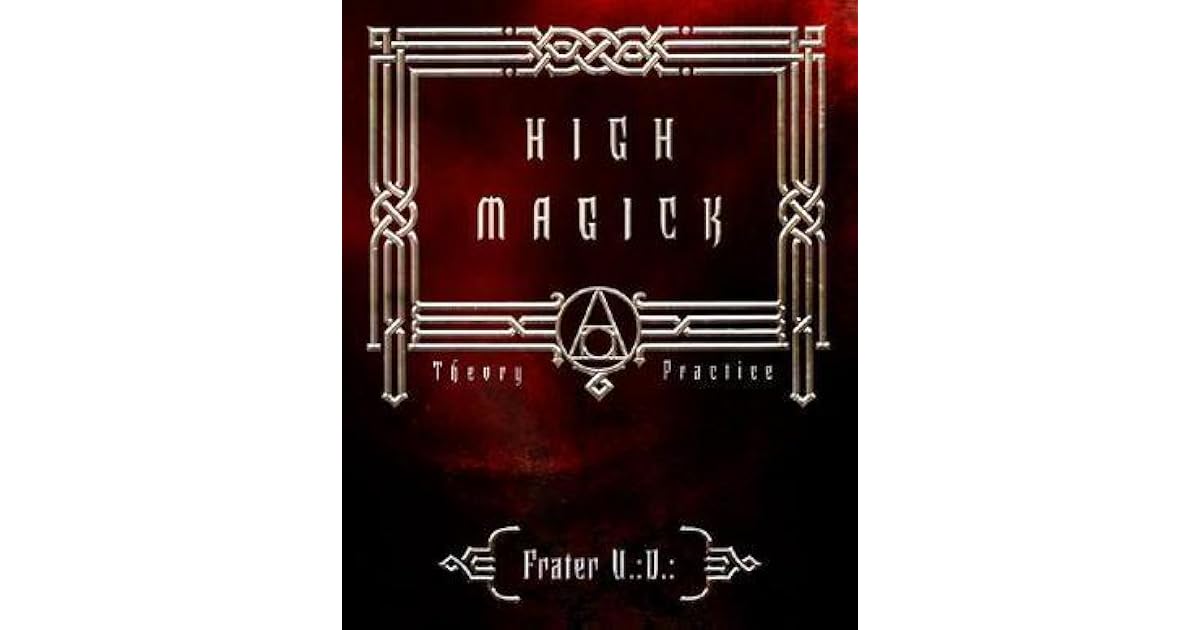 High Magic: Theory & Practice by Frater U∴D∴