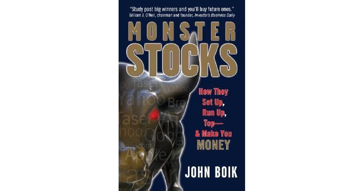 Monster Stocks: How They Set Up, Run Up, Top and Make You Money by John ...