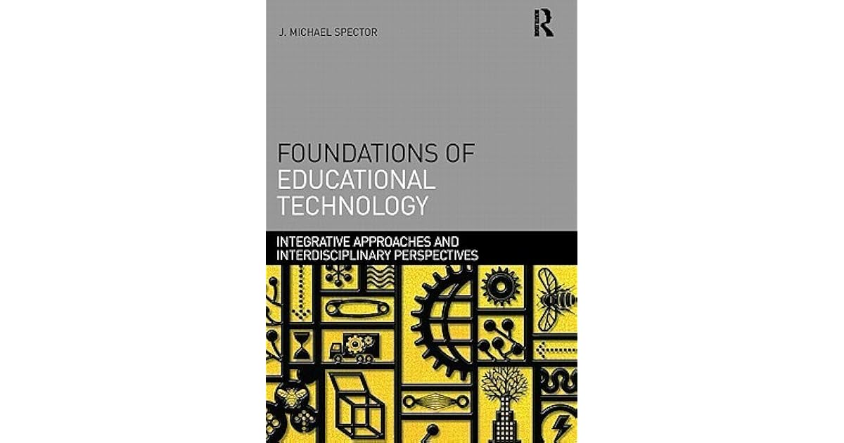 Foundations of Educational Technology: Integrative Approaches and ...