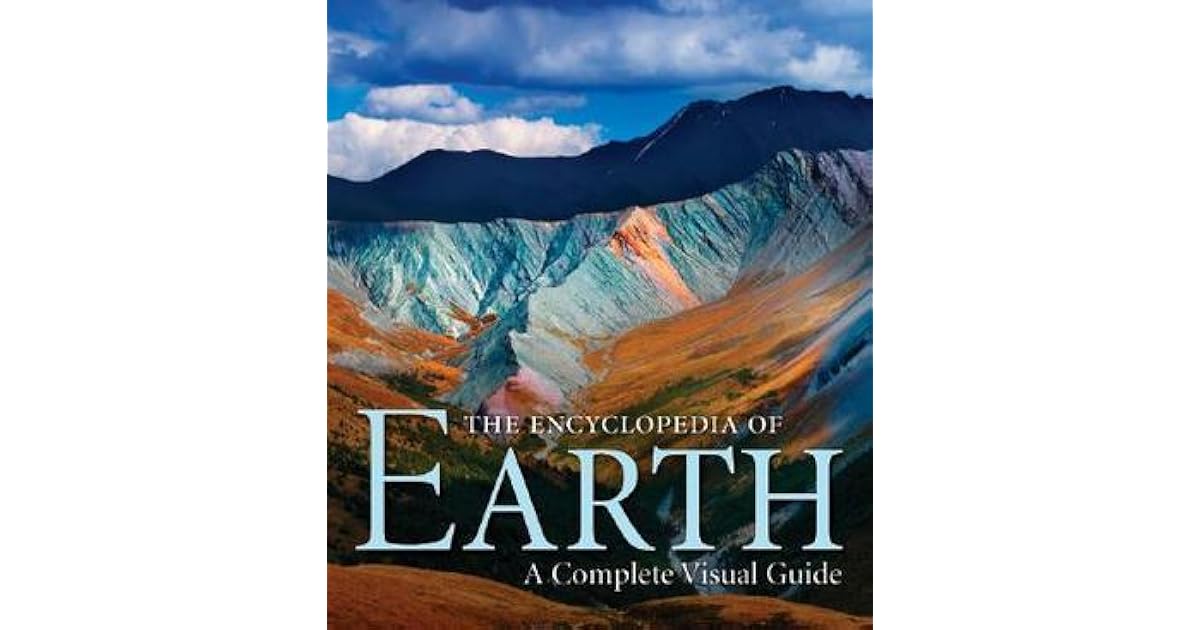 The Encyclopedia of Earth: A Complete Visual Guide by Michael Allaby