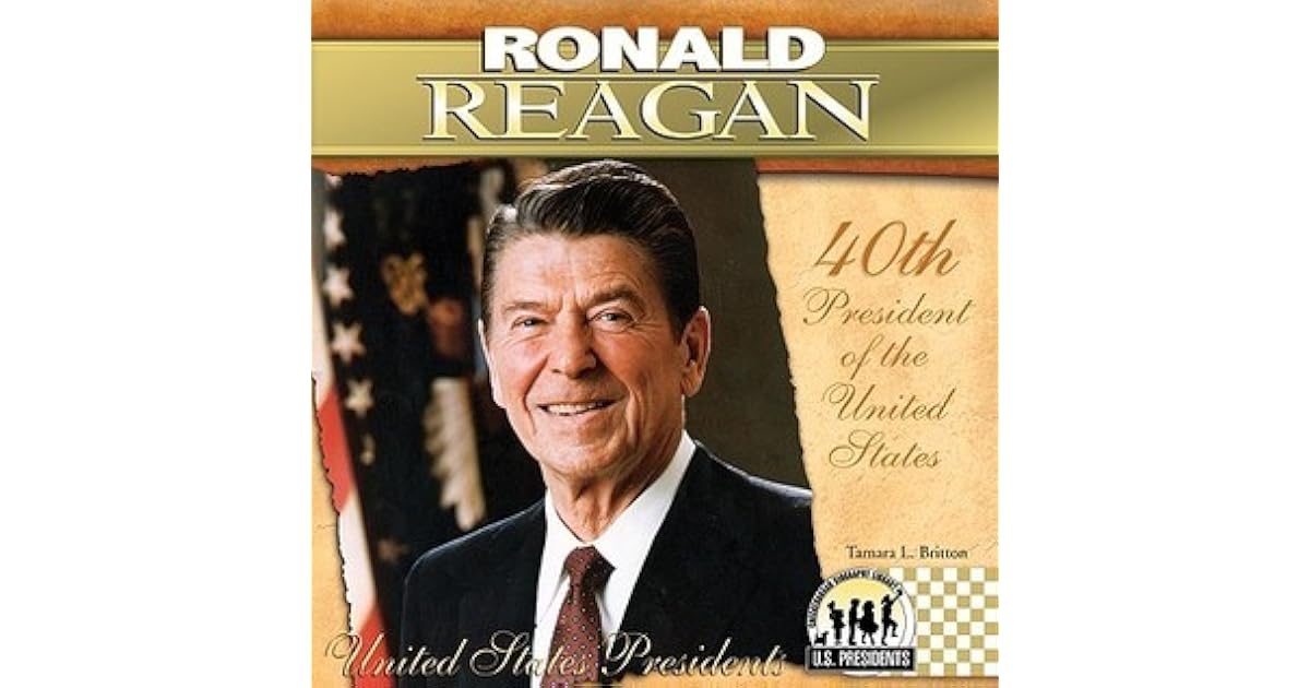 Ronald Reagan: 40th President of the United States by Tamara L. Britton