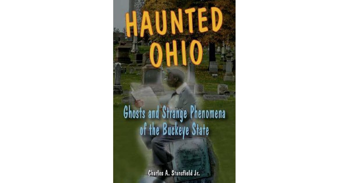 Haunted Ohio: Ghosts and Strange Phenomena of the Buckeye State by ...