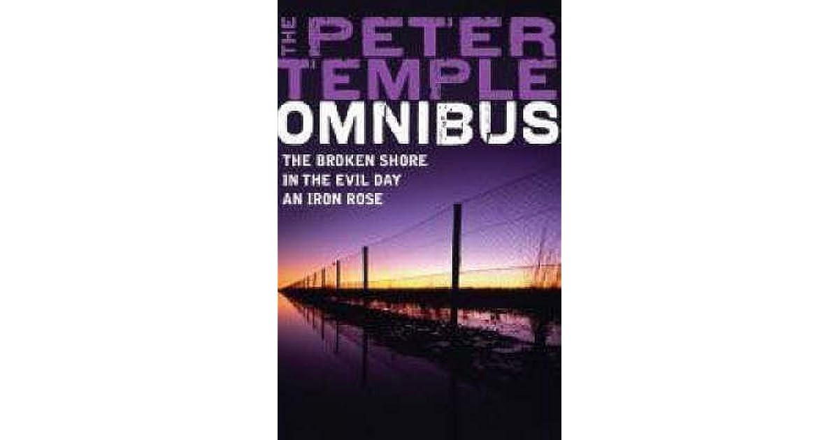 The Peter Temple Omnibus: The Broken Shore / In the Evil Day / An Iron ...