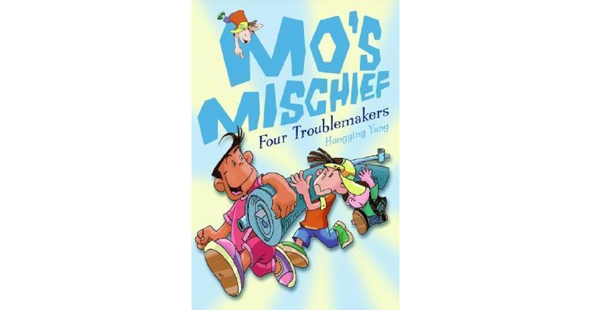 Mo's Mischief: Four Troublemakers by Hongying Yang