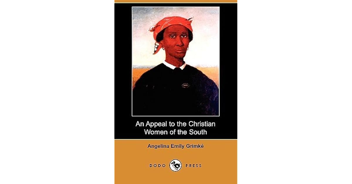 An Appeal to the Christian Women of the South by Angelina Emily Grimké