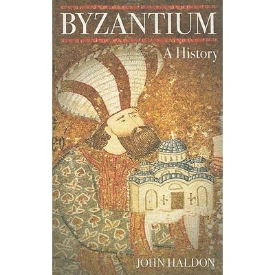 Byzantium: A History by John F. Haldon — Reviews, Discussion, Bookclubs ...