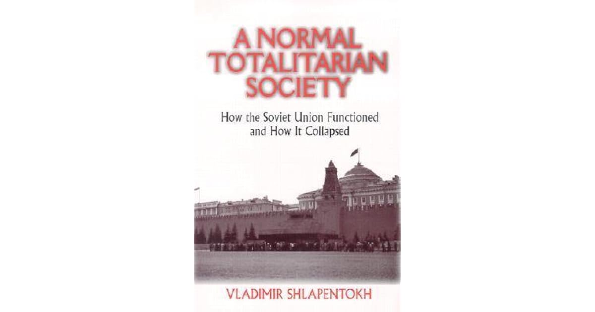 A Normal Totalitarian Society: How the Soviet Union Functioned and How ...