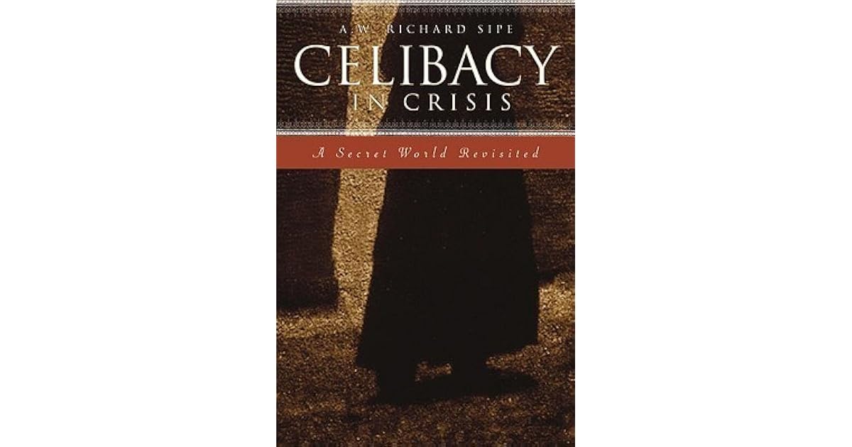 Celibacy in Crisis by A.W. Richard Sipe
