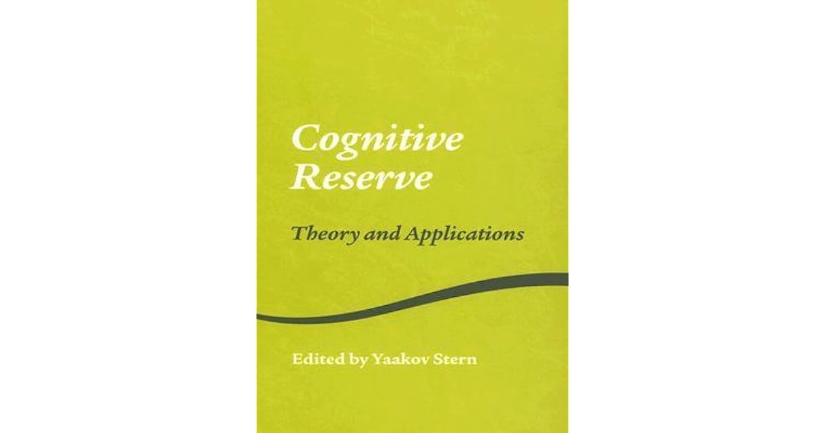Cognitive Reserve: Theory And Application by Yaakov Stern