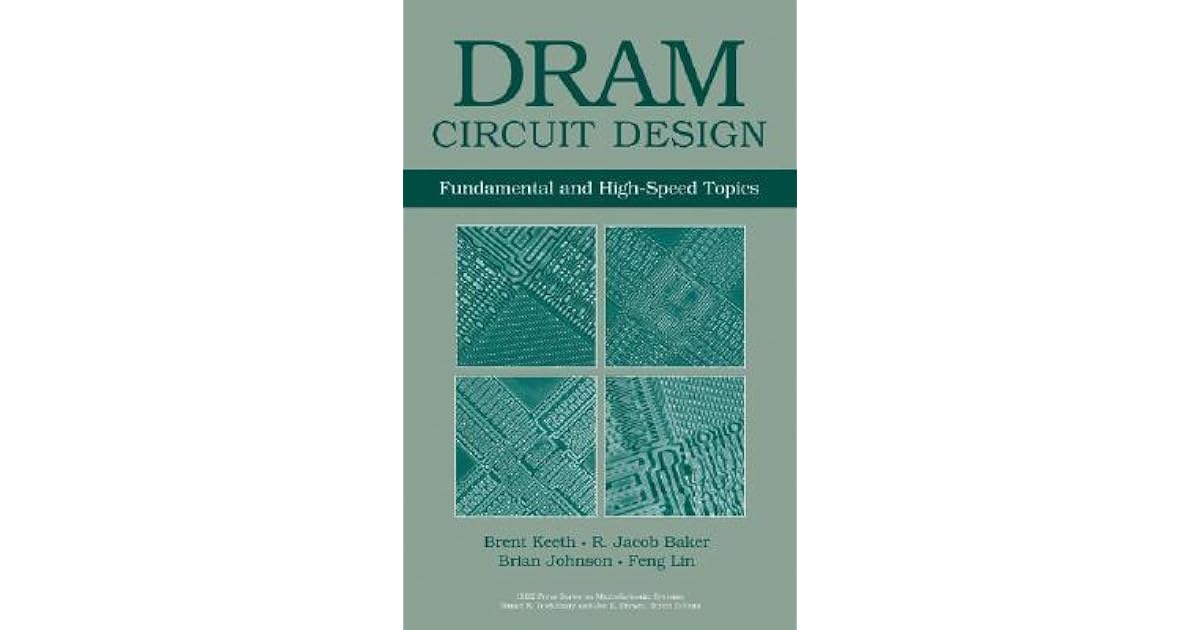 DRAM Circuit Design: Fundamental and High-Speed Topics by Brent Keeth