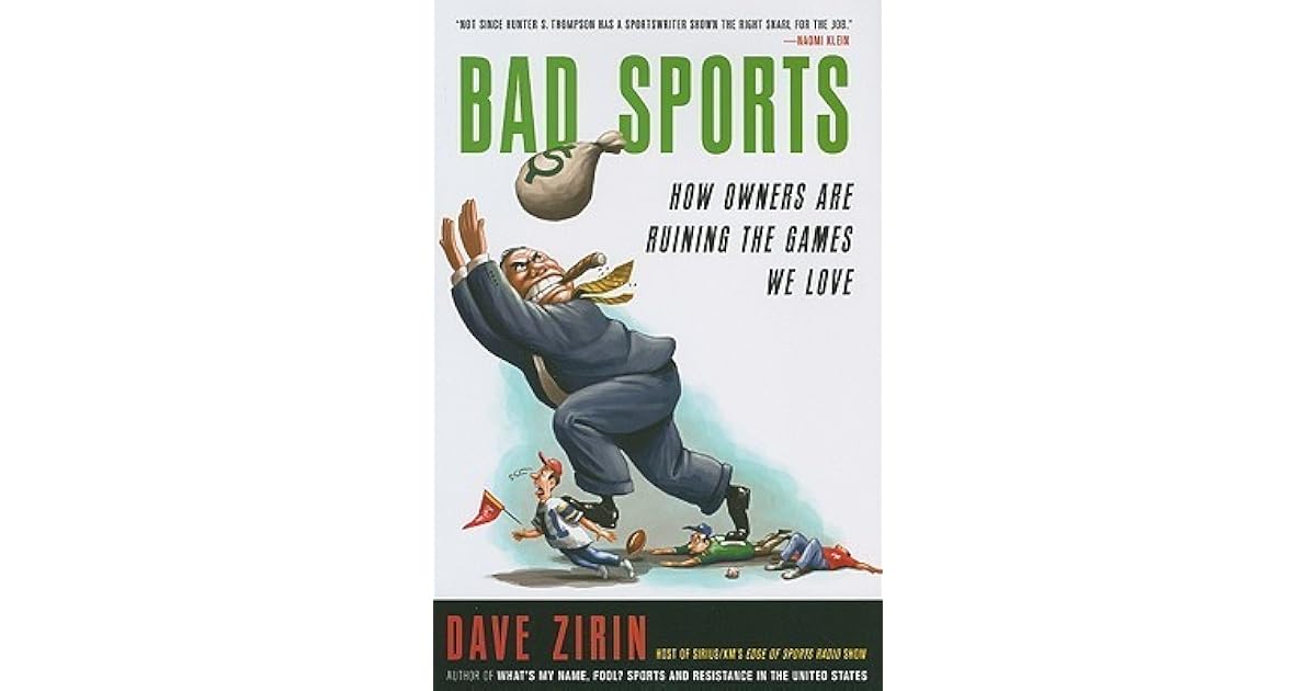 Bad Sports: How Owners Are Ruining the Games We Love by Dave Zirin
