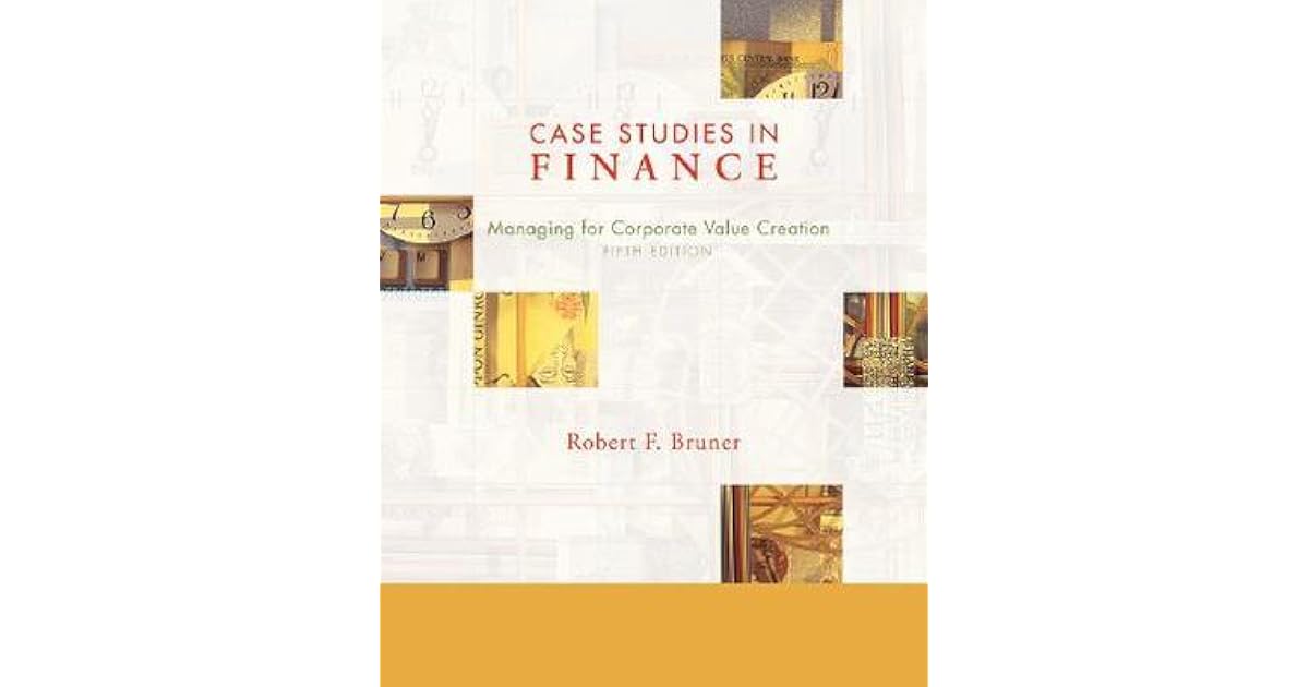 Case Studies In Finance: Managing For Corporate Value Creation by ...