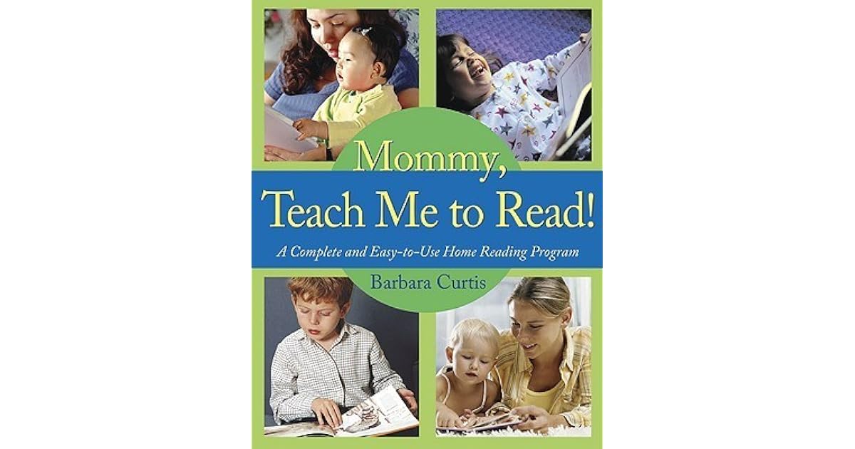 Mommy, Teach Me to Read: A Complete and Easy-to-Use Home Reading ...