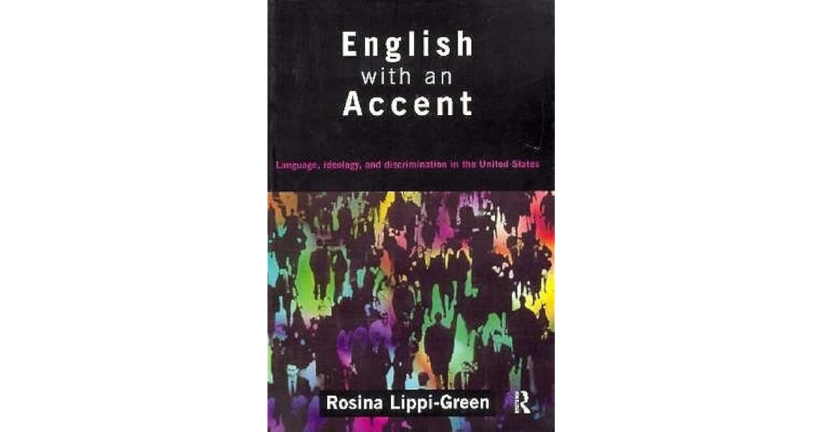 English with an Accent: Language, Ideology and Discrimination in the ...