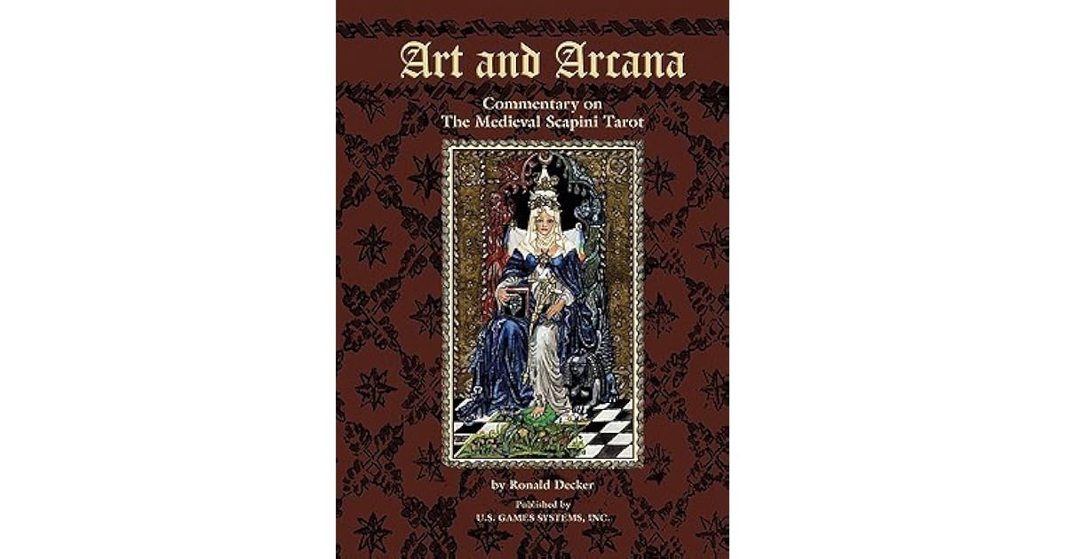 Art and Arcana: Commentary on the Medieval Scapini Tarot by Ronald Decker