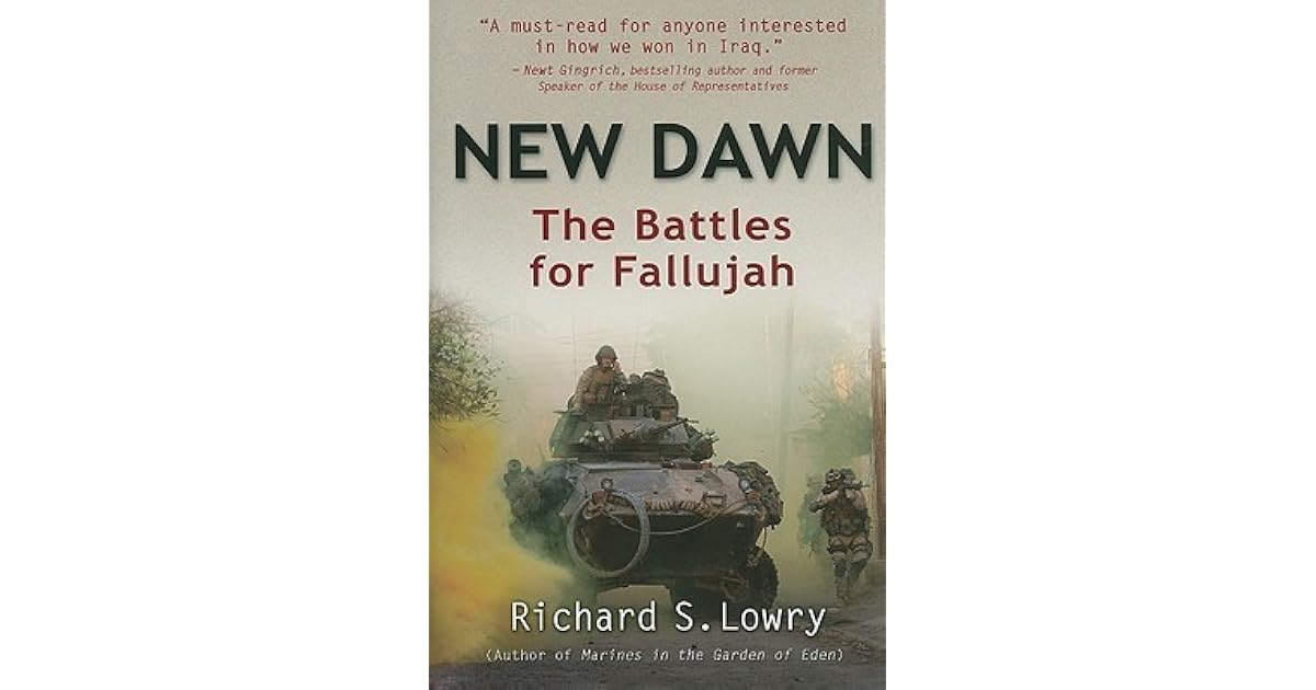 New Dawn: The Battles for Fallujah by Richard S. Lowry
