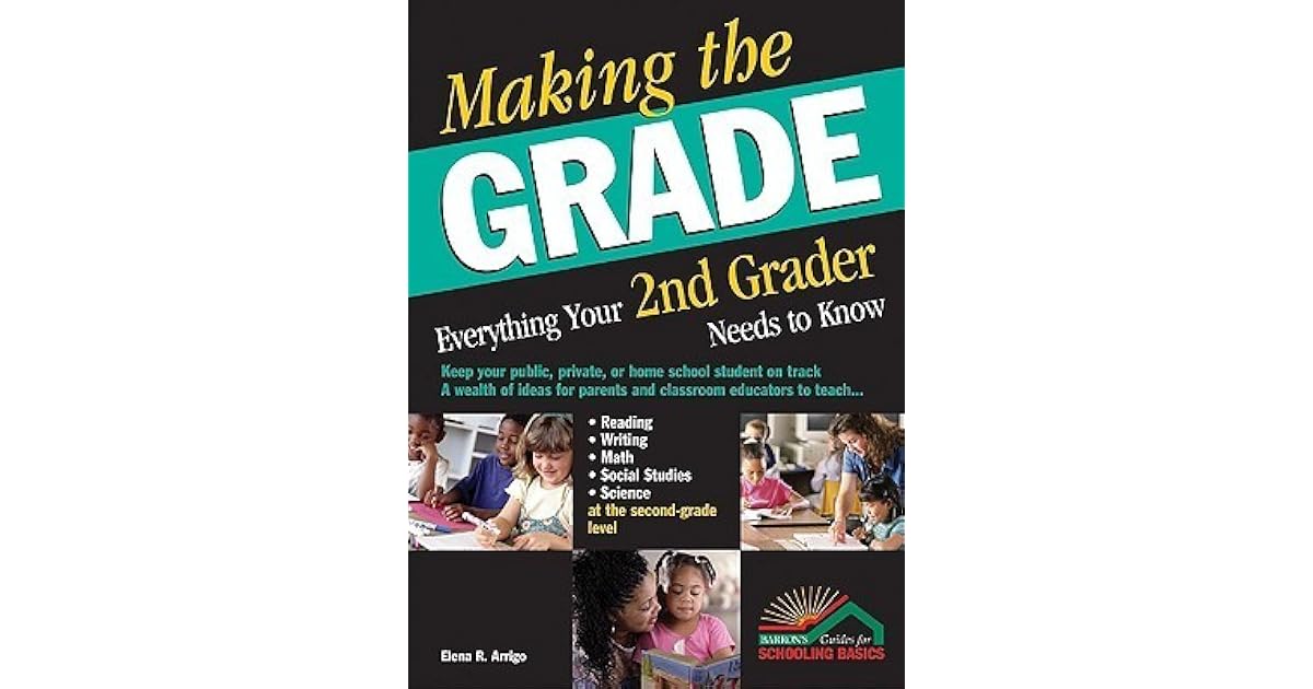 Making the Grade: Everything Your 2nd Grader Needs to Know by Elena R ...