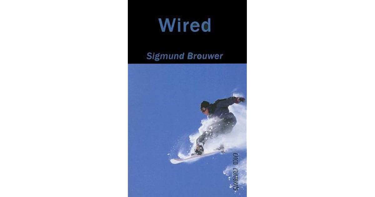 Wired by Sigmund Brouwer
