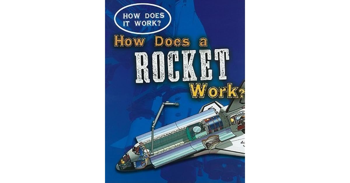 How Does a Rocket Work? by Sarah Eason