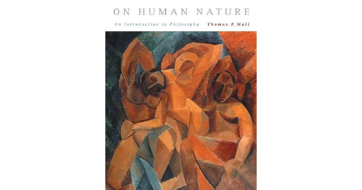 On Human Nature: An Introduction to Philosophy by Thomas F. Wall