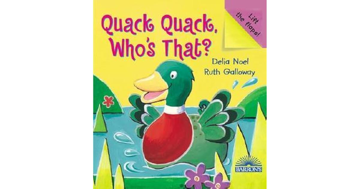 Quack Quack, Who's That? by Delia Noel