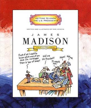 James Madison: Fourth President 1809-1817 by Mike Venezia