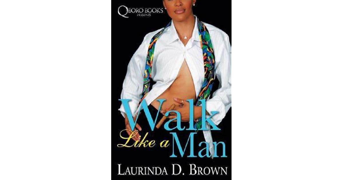 Walk Like A Man by Laurinda D. Brown