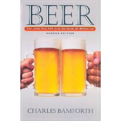 Beer: Tap Into the Art and Science of Brewing by Charles W. Bamforth ...