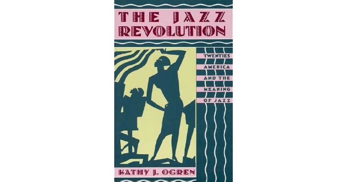 The Jazz Revolution: Twenties America & the Meaning of Jazz by Kathy J ...
