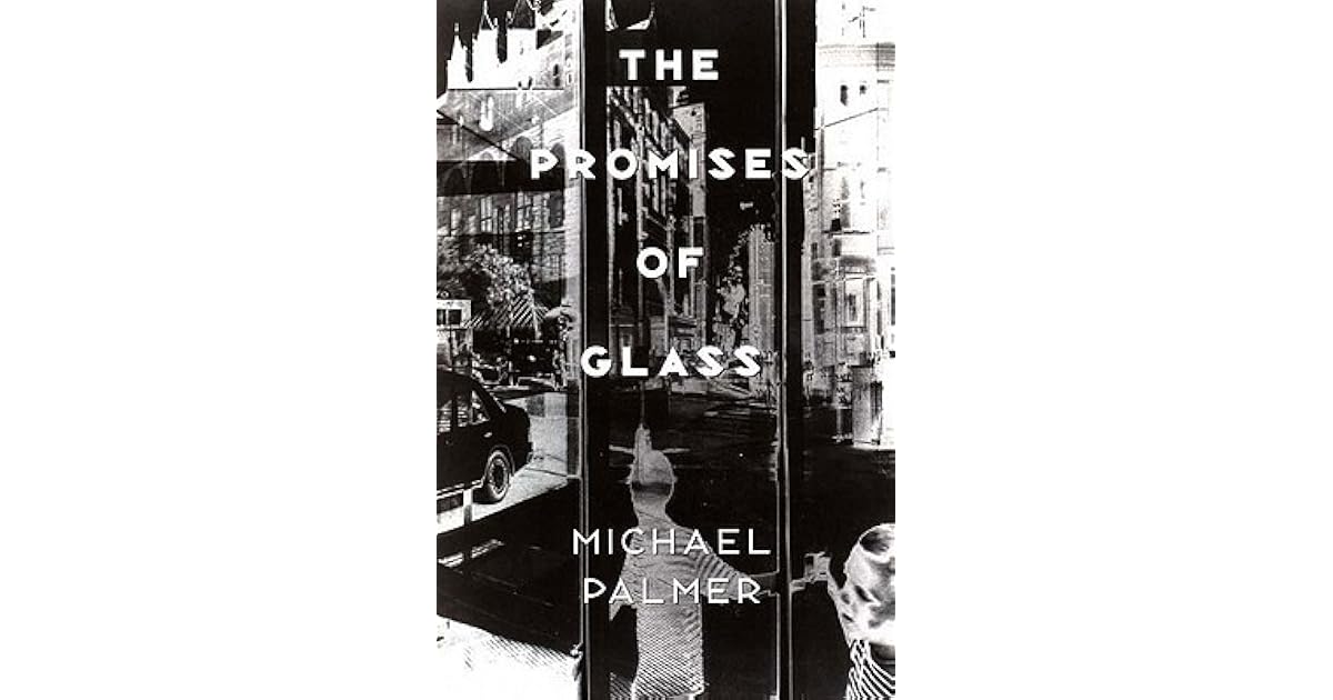 The Promises of Glass: Poems by Michael Palmer