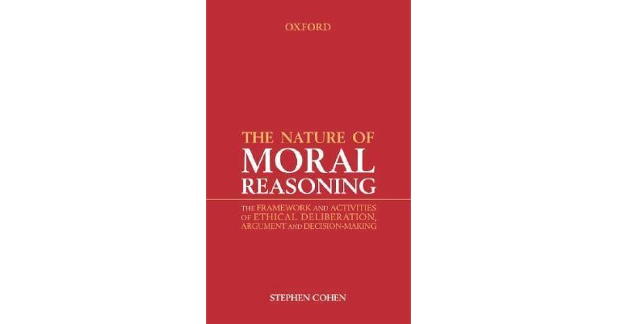 The Nature of Moral Reasoning: The Framework and Activities of Ethical ...