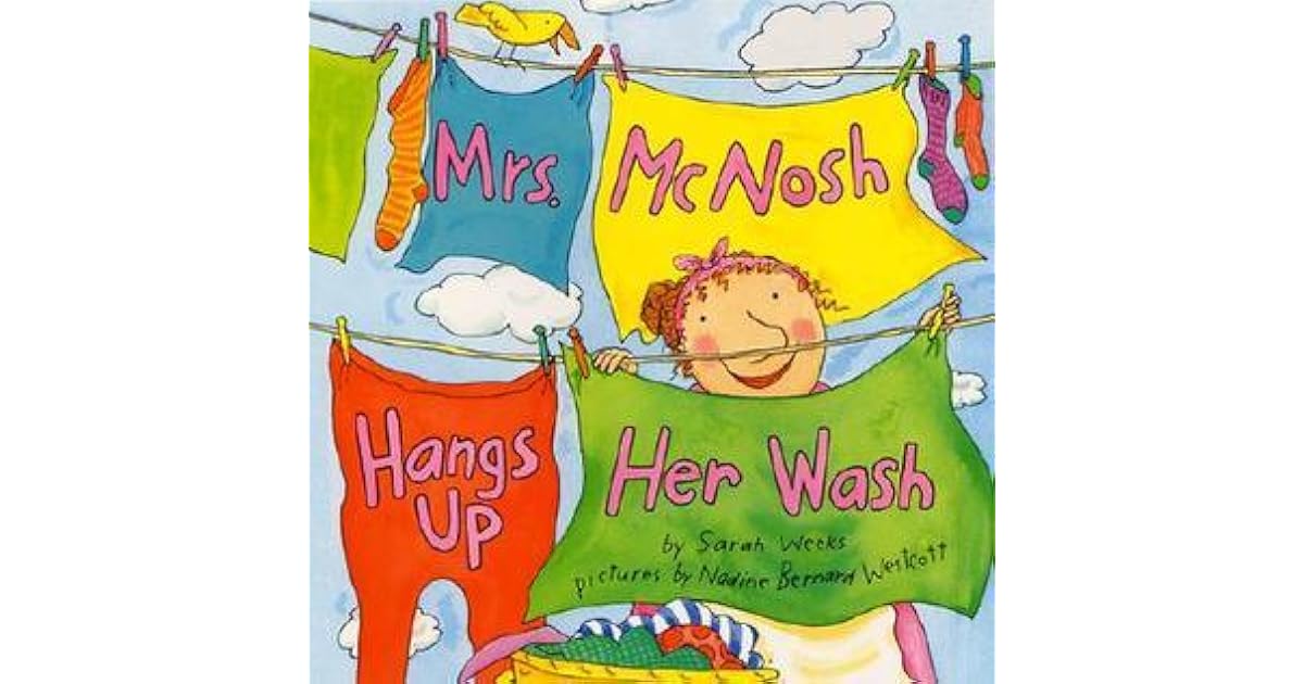 Mrs. McNosh Hangs Up Her Wash by Sarah Weeks