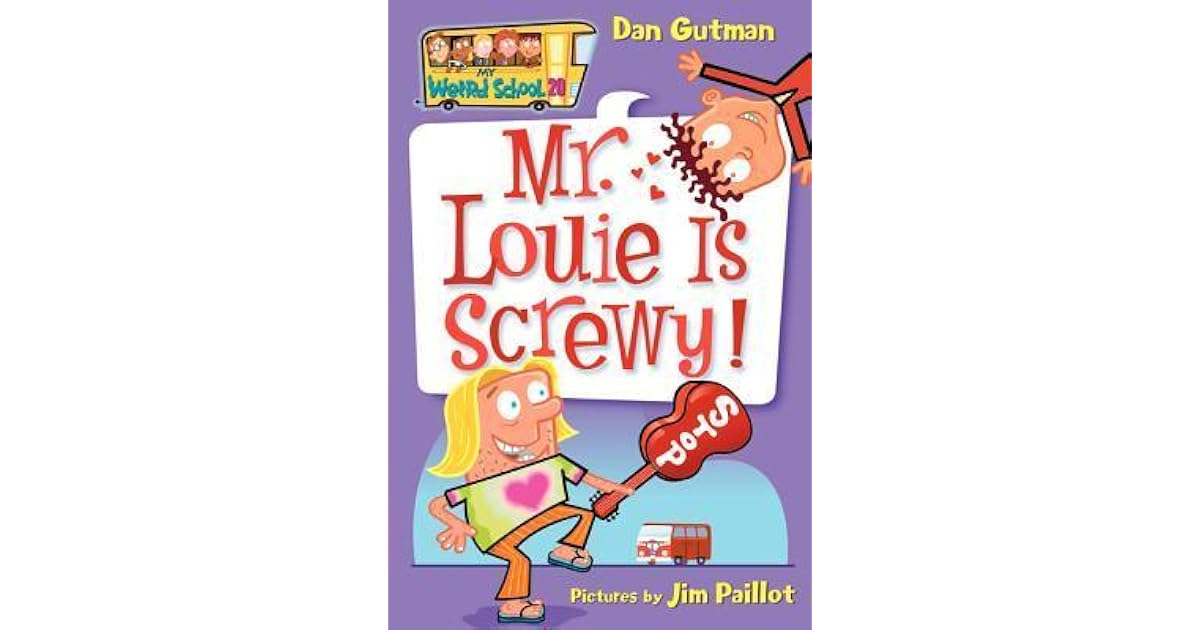 Mr. Louie Is Screwy! (My Weird School, #20) by Dan Gutman