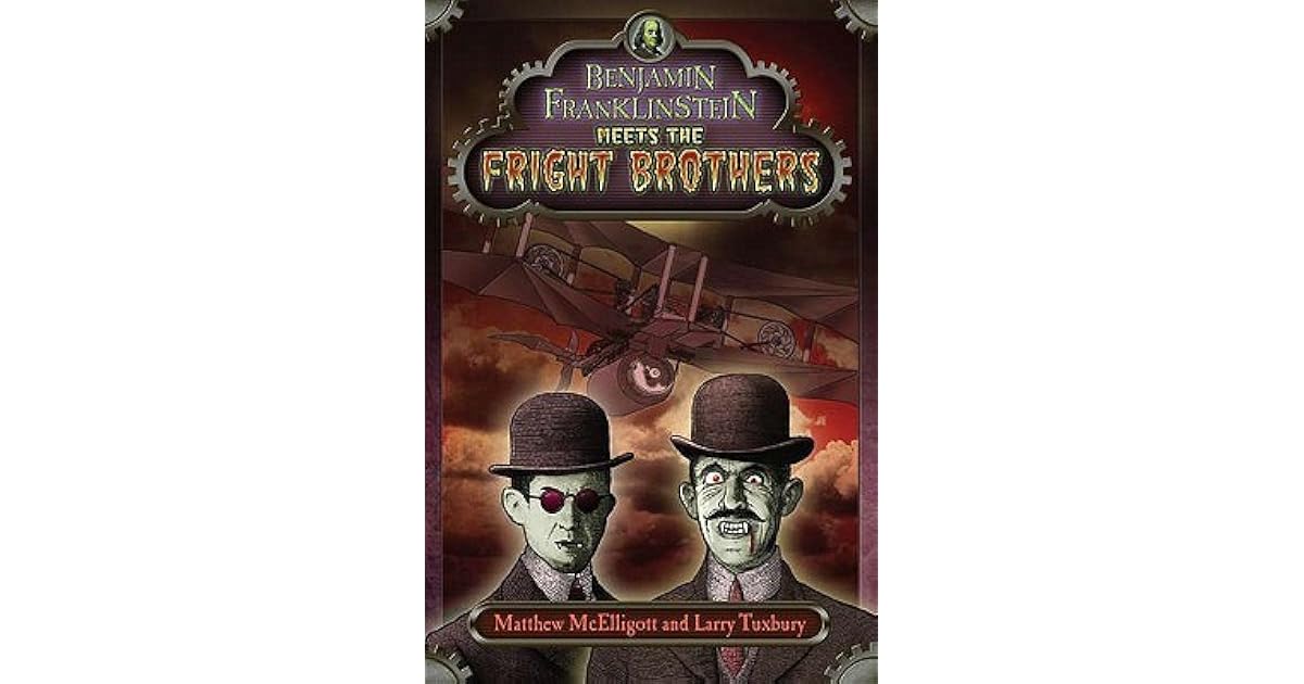 Benjamin Franklinstein Meets the Fright Brothers by Matthew McElligott