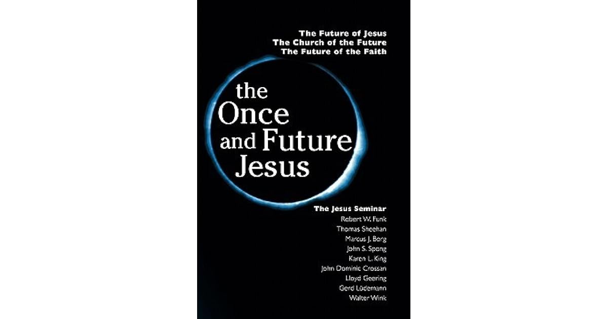The Once and Future Jesus by Robert W. Funk